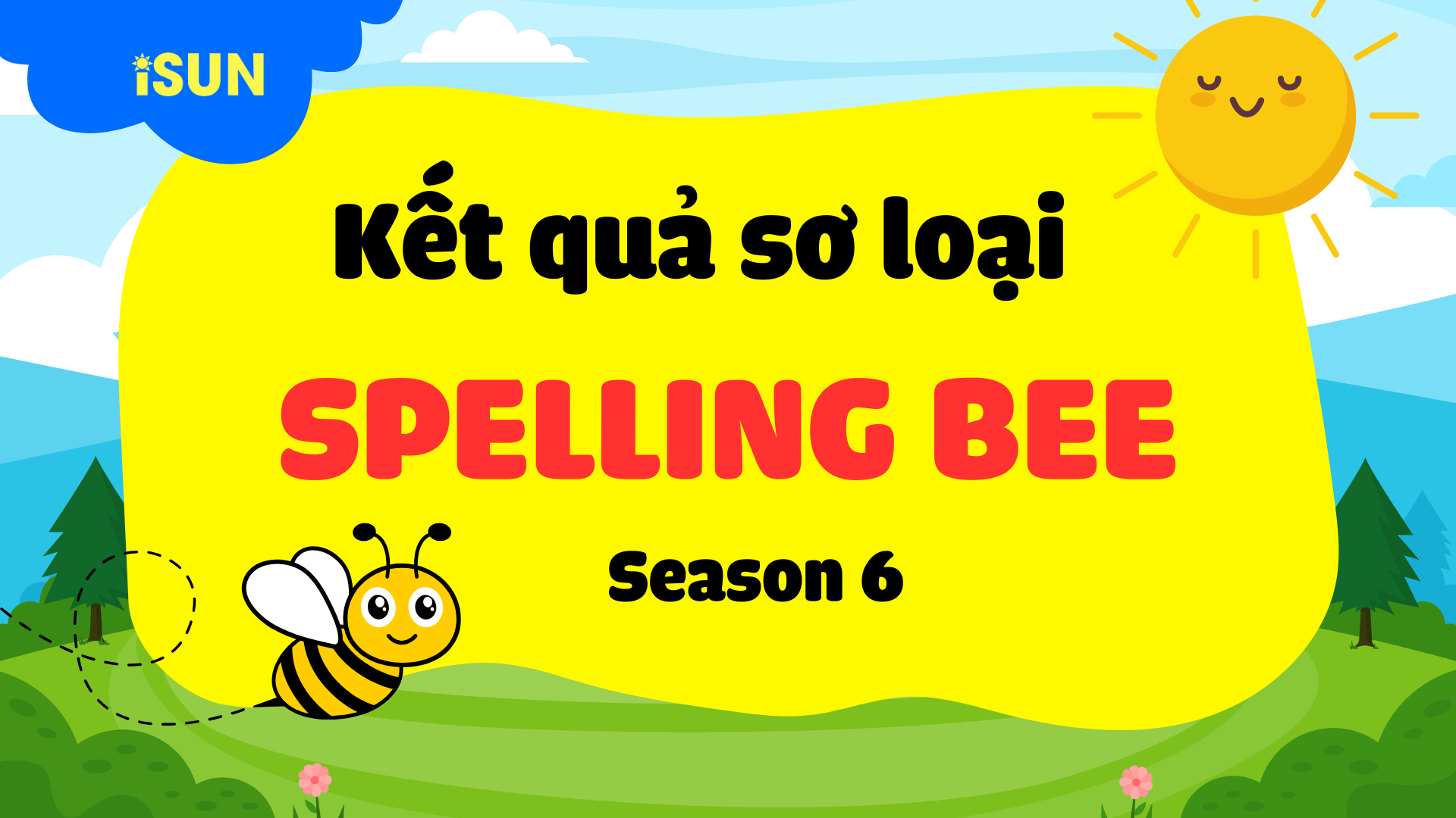 KẾT QUẢ SƠ LOẠI SPELLING BEE MÙA 6 - iSUN