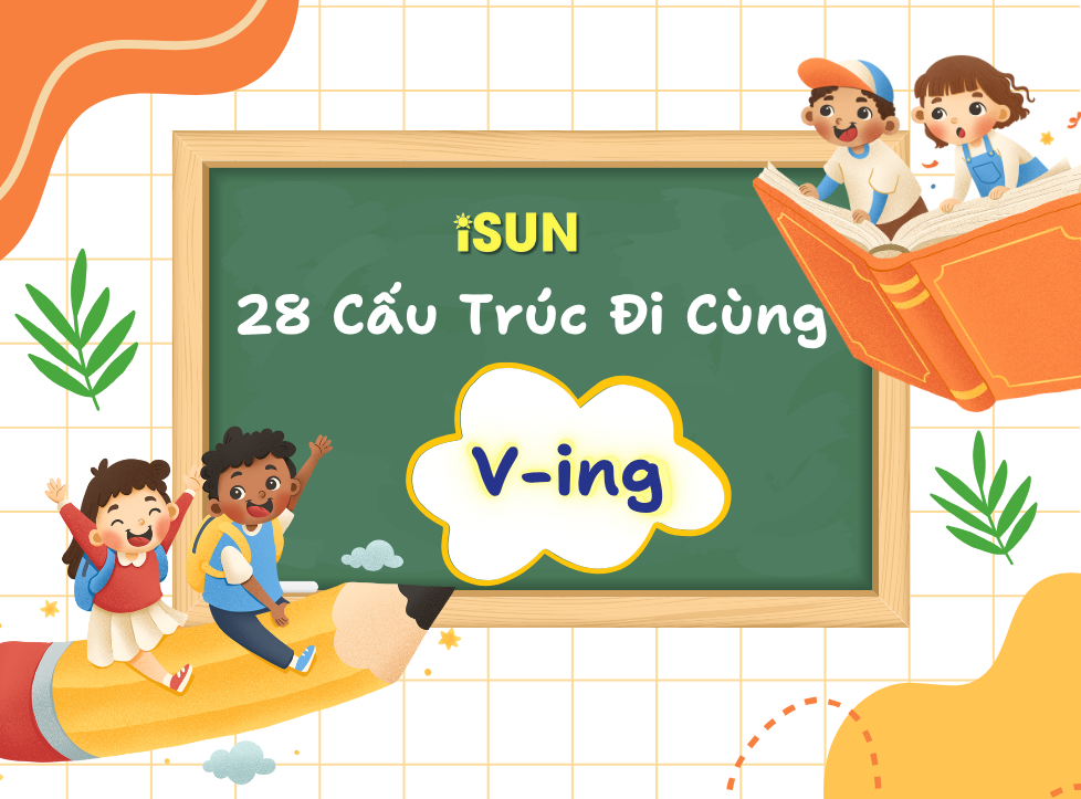28 CẤU TRÚC ĐI CÙNG V-ing - iSUN